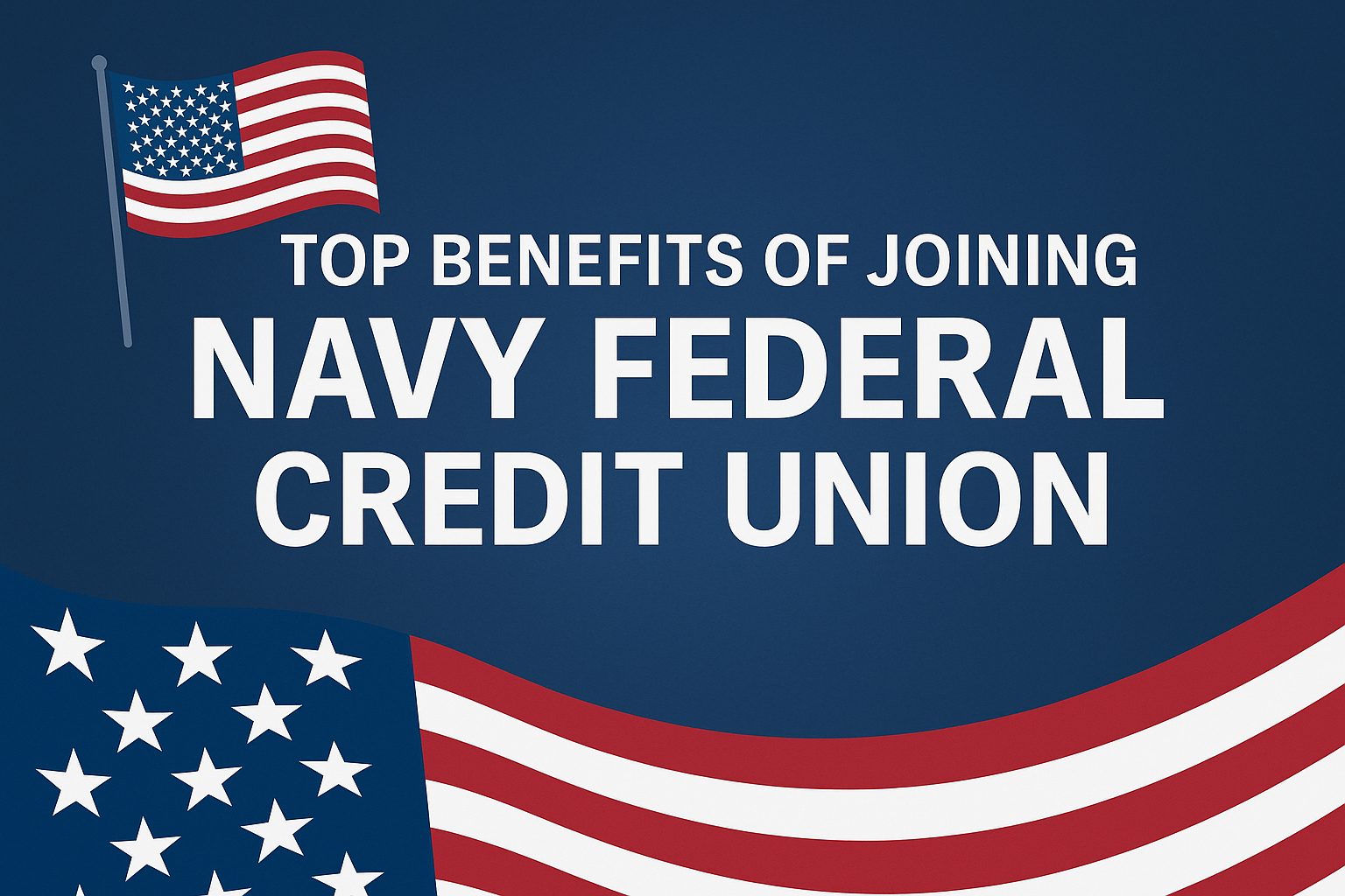 Top Benefits of Joining Navy Federal Credit Union - Fillablew9.com